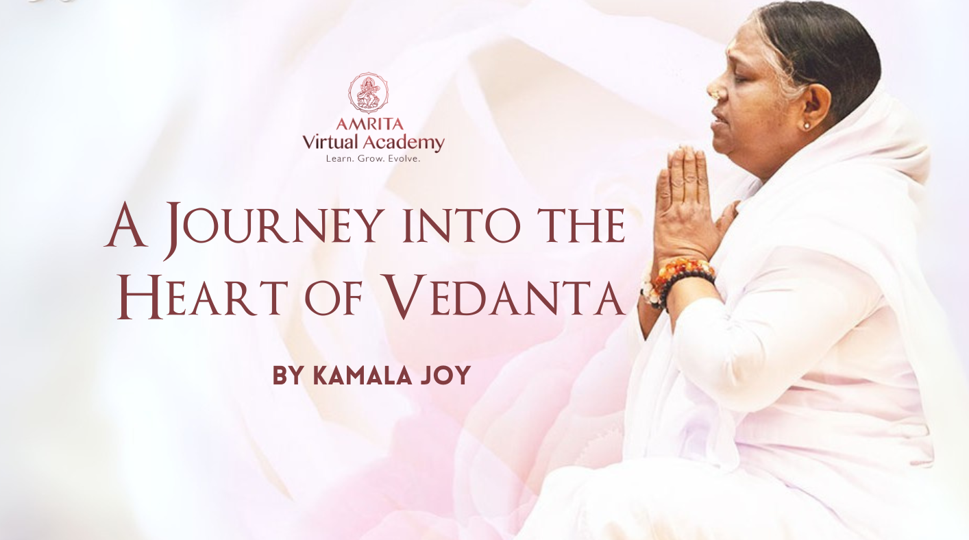 A Journey into the Heart of Vedanta - Amrita Virtual Academy